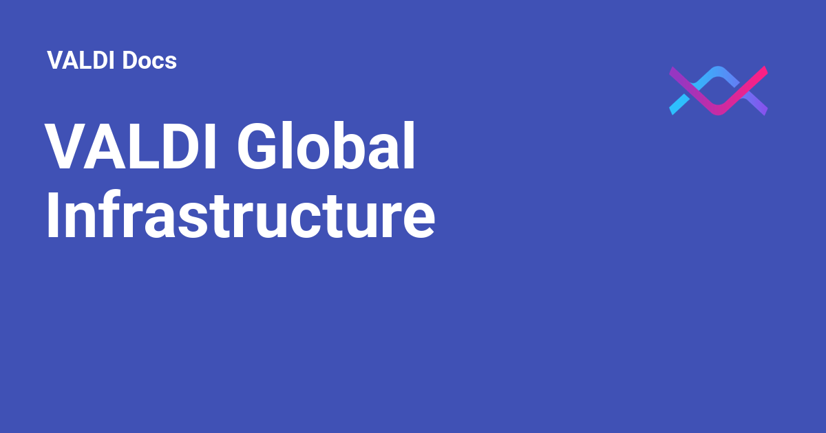 Valdi Global Infrastructure Valdi Docs