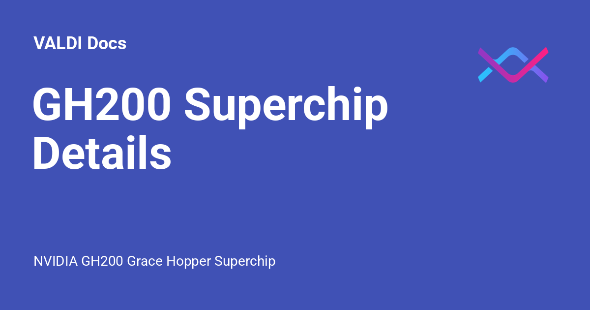 GH200 Superchip Details - VALDI Docs
