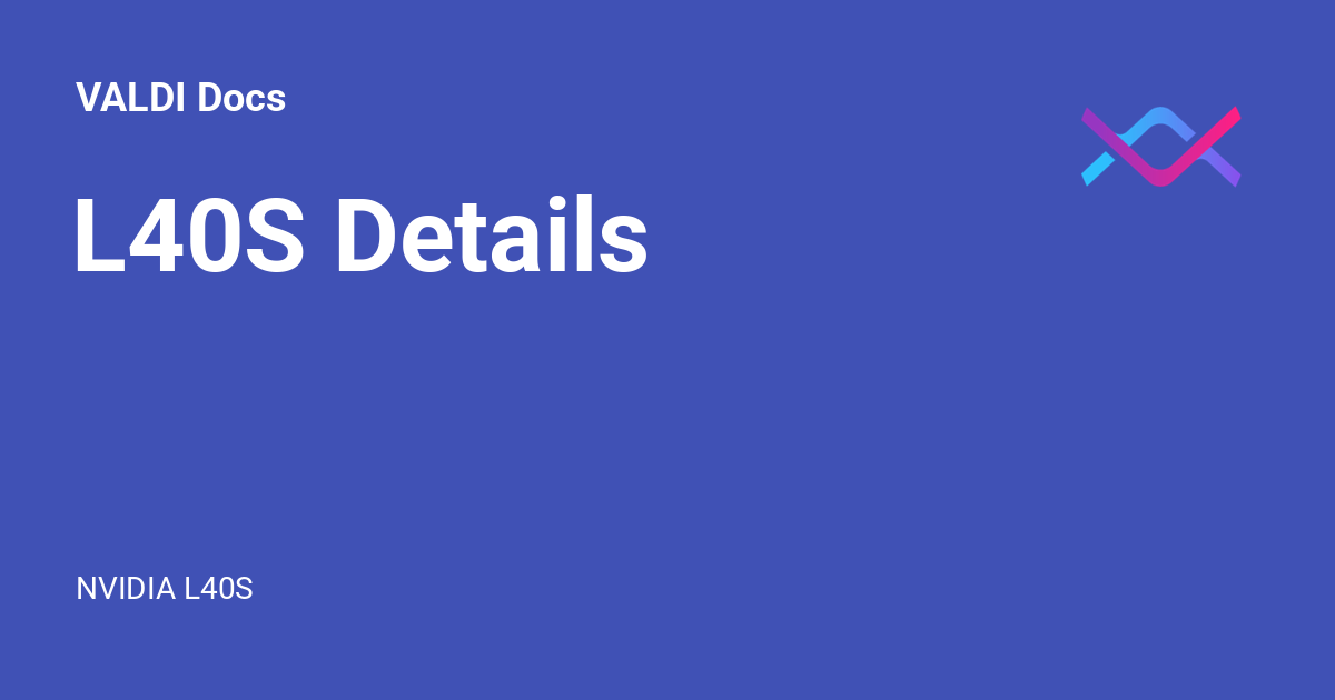 L40S Details - VALDI Docs